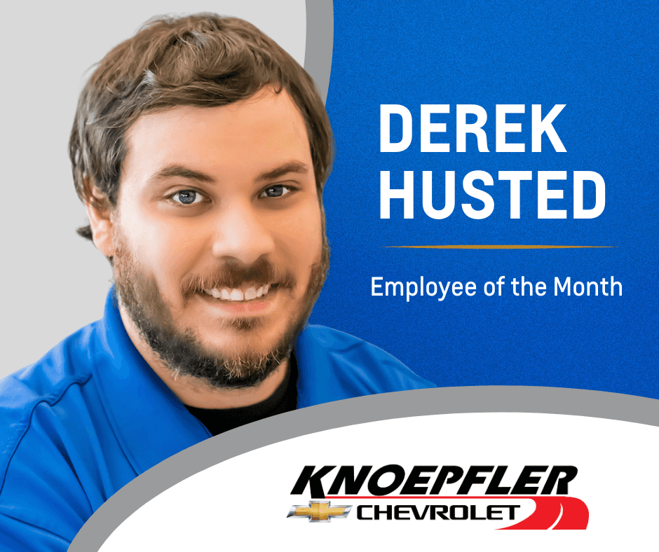 Congratulations Knoepfler Chevrolet Employee of the Month, Derek Husted ...